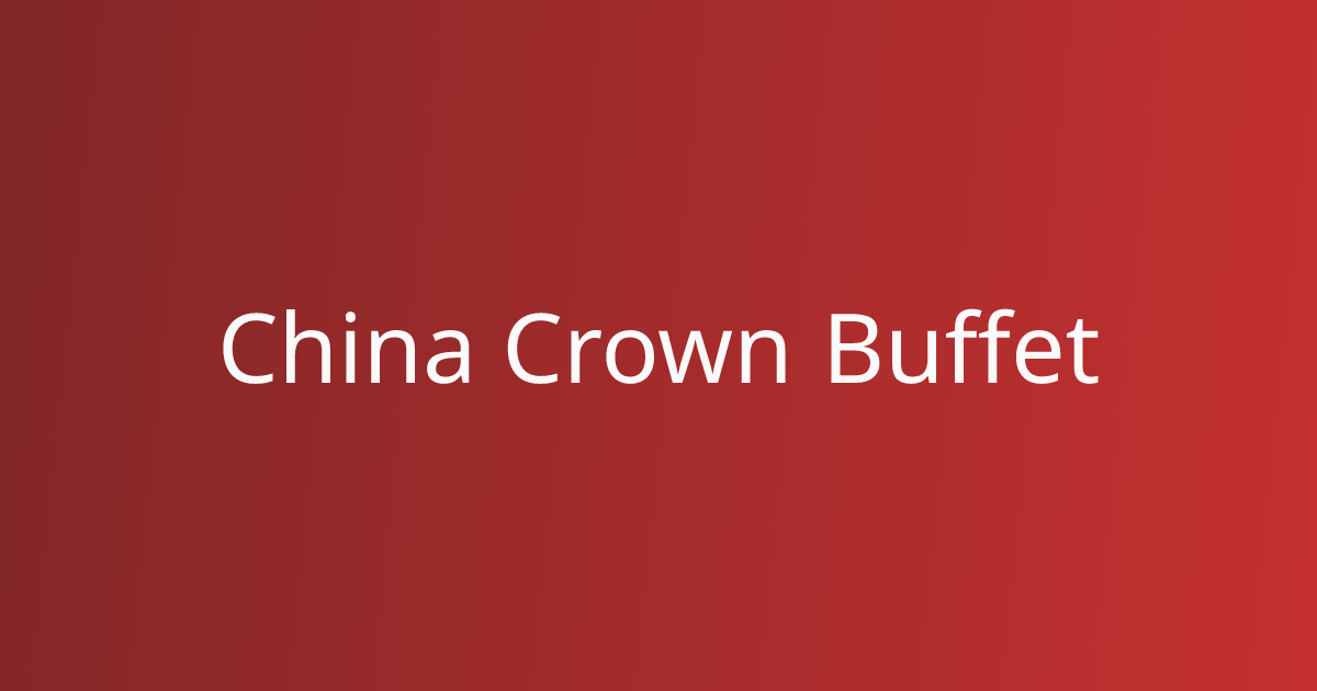 Best Chinese in Cape Girardeau, MO | China Crown Buffet | Menu